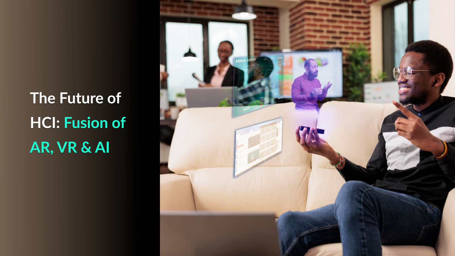 The Future of HCI: Fusion of AR, VR & AI - StatusNeo